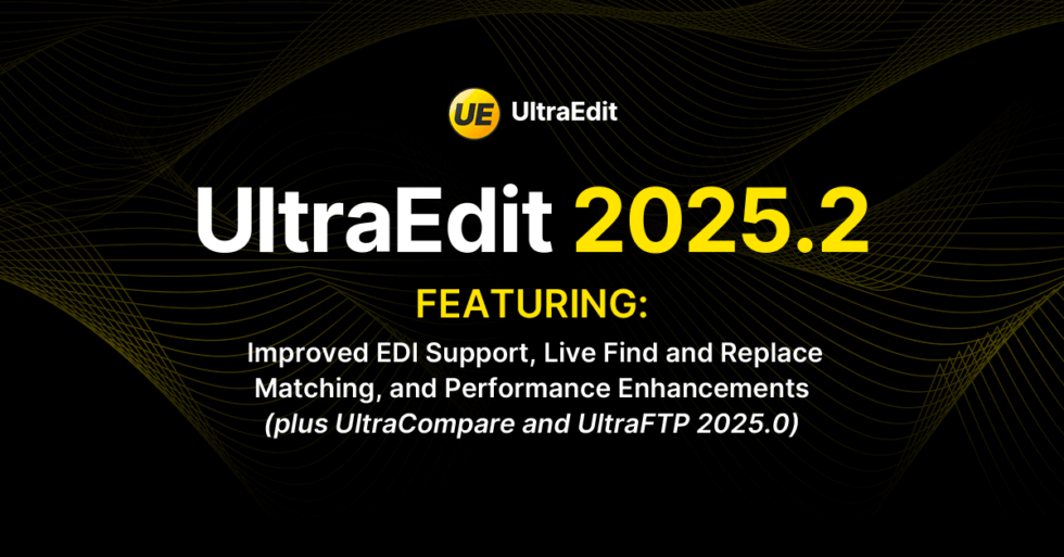 What’s New in UltraEdit - See new features in the latest release